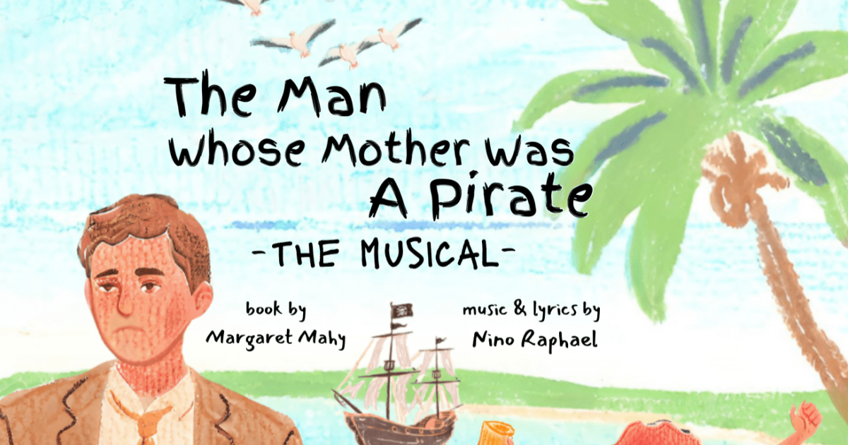The Man Whose Mother was a Pirate - The Musical | Boosted ...